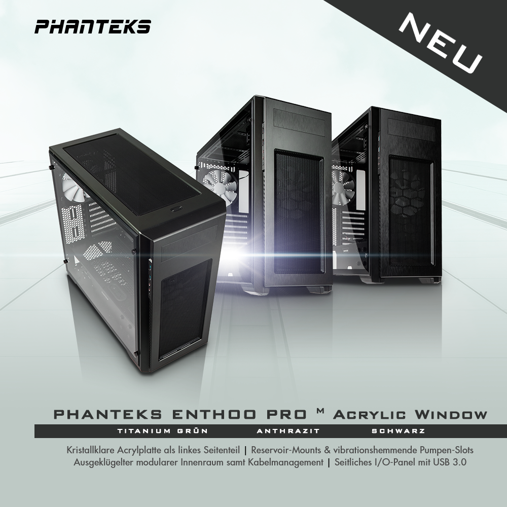 Neue Farben Titanium-Grün und Anthrazit: Phanteks Enthoo Pro M Acrylic ...