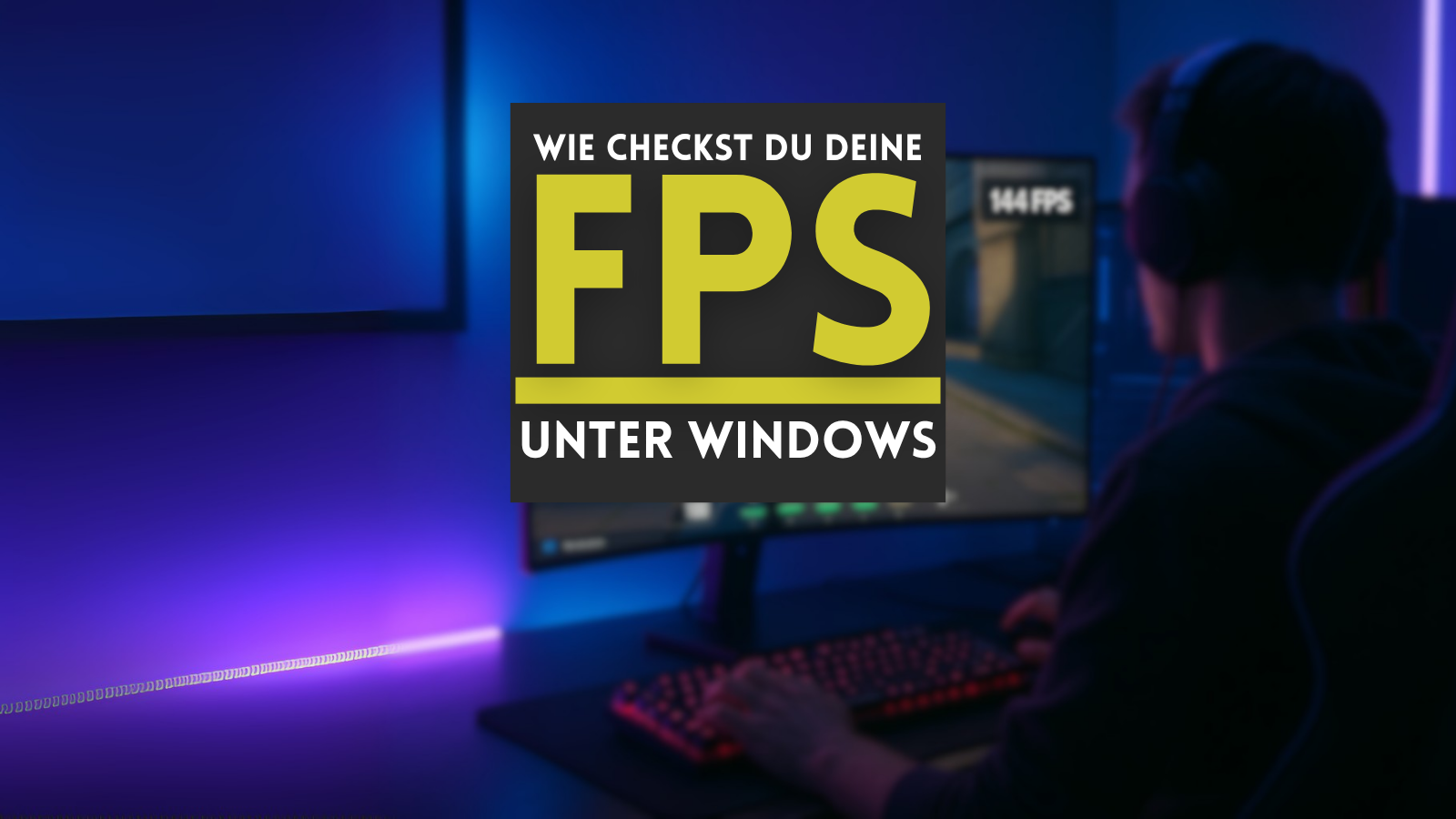 Wie checkst du deine FPS unter Windows?