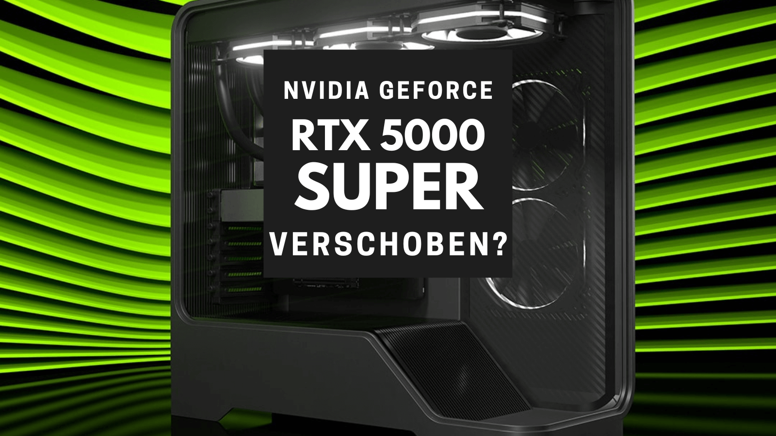 RTX 5000 Super Grafikkarten auf Q3 2026 verschoben? - Caseking Blog ...