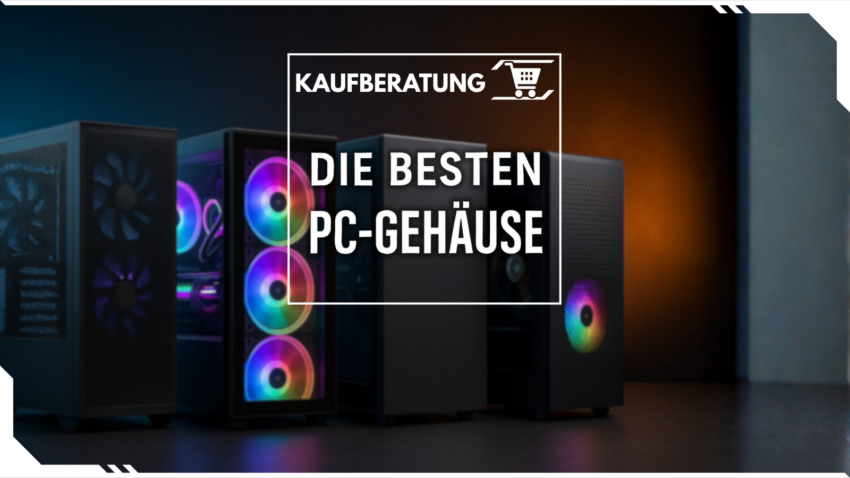 Beste PC-Gehäuse 2025: Top-Cases für Gaming & Workstations