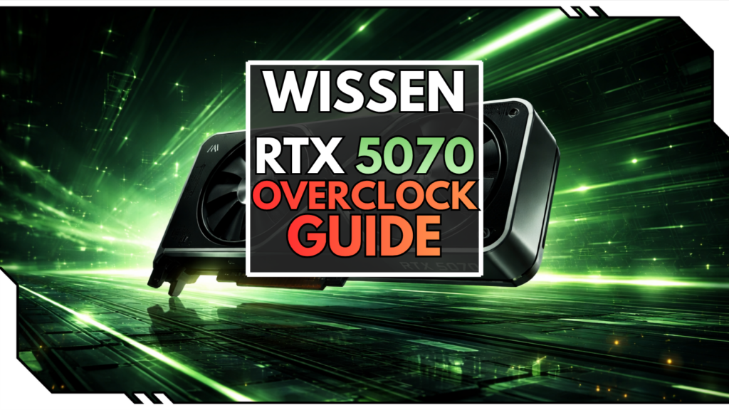 RTX 5070 Overclocking Guide: Mehr FPS mit OC und Undervolting